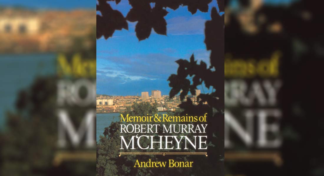 Memoir & Remains of Robert Murray M’Cheyne – Youth Council – Free ...